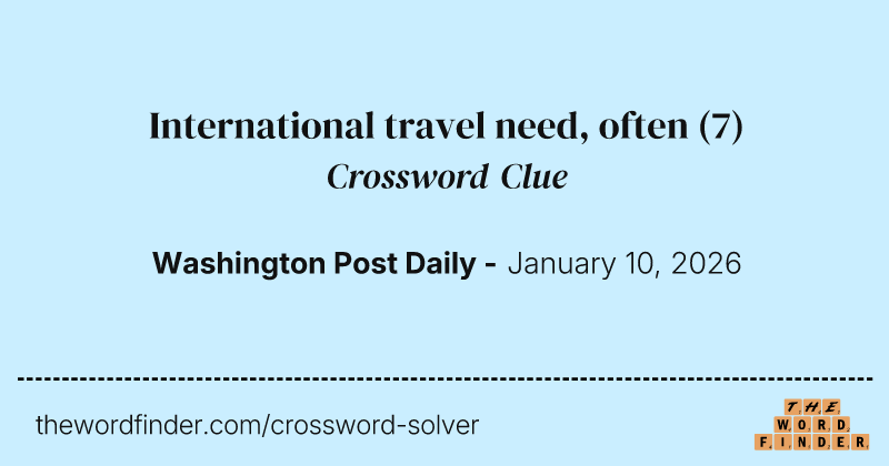 International travel need, often — Crossword Clue