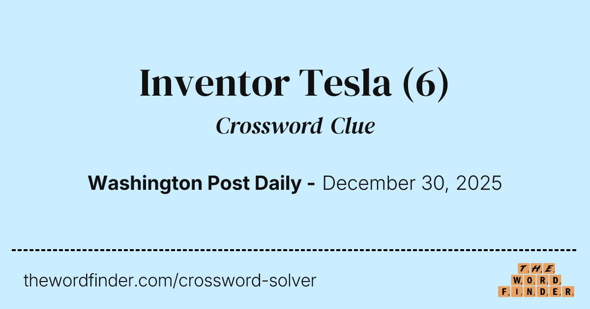 Inventor Tesla — Crossword Clue
