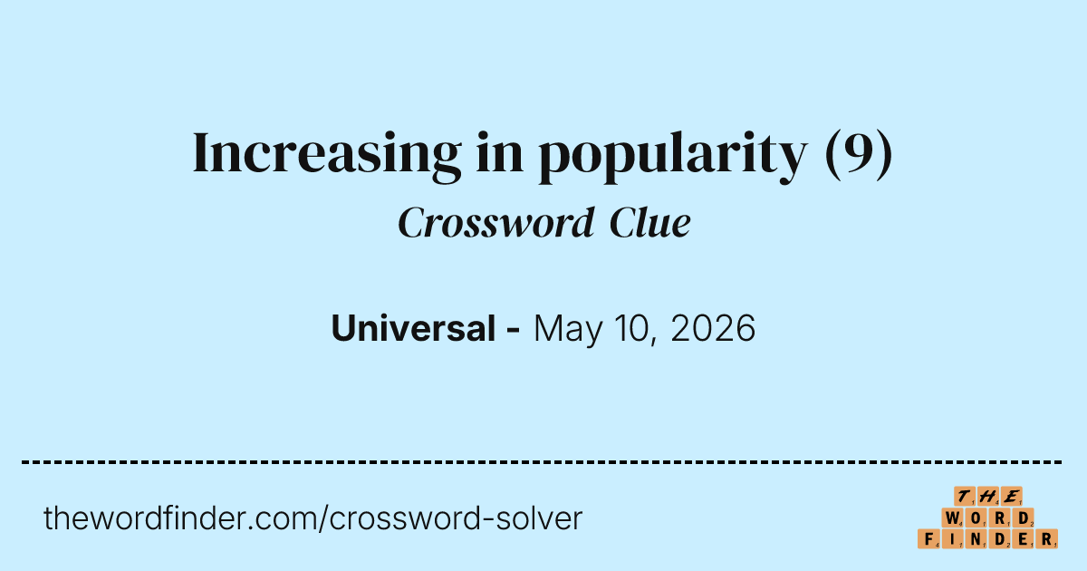 Increasing in popularity — Crossword Clue