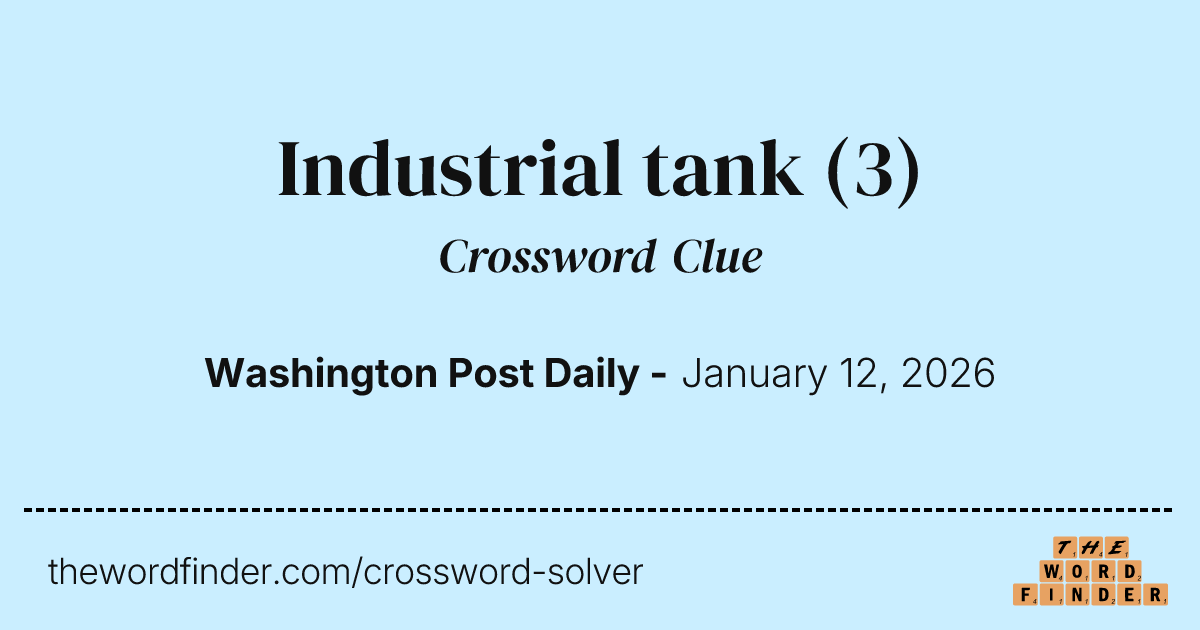 Industrial tank — Crossword Clue