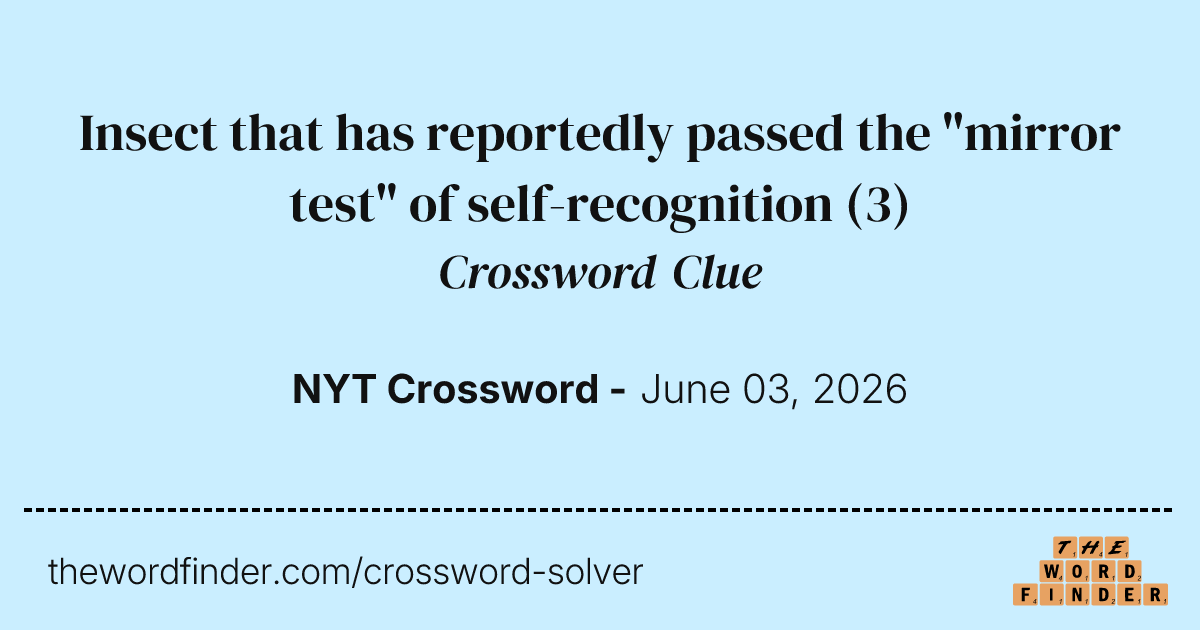 Insect that has reportedly passed the "mirror test" of self-recognition ...