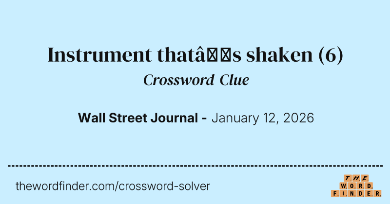 Instrument that’s shaken — Crossword Clue