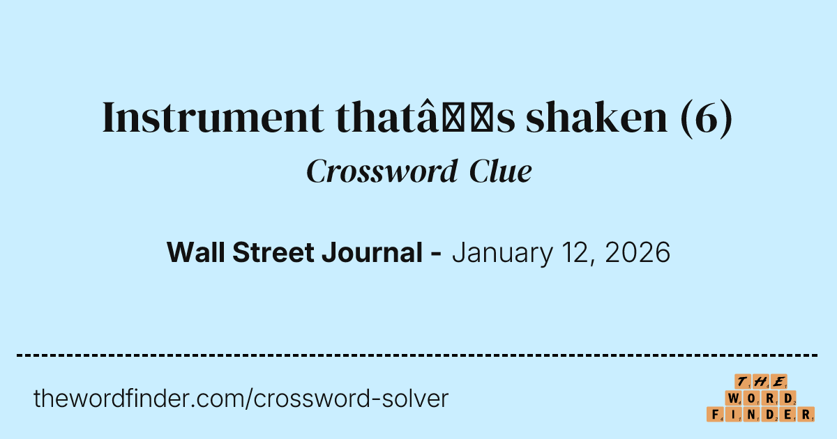 Instrument that’s shaken — Crossword Clue
