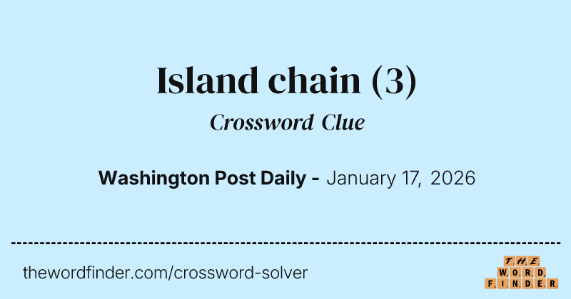 Island chain — Crossword Clue