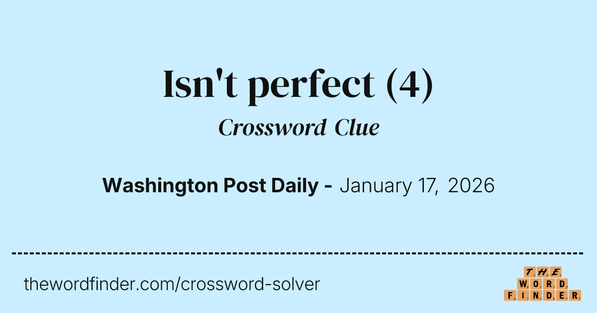 Isn't perfect — Crossword Clue