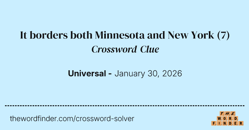 It borders both Minnesota and New York — Crossword Clue