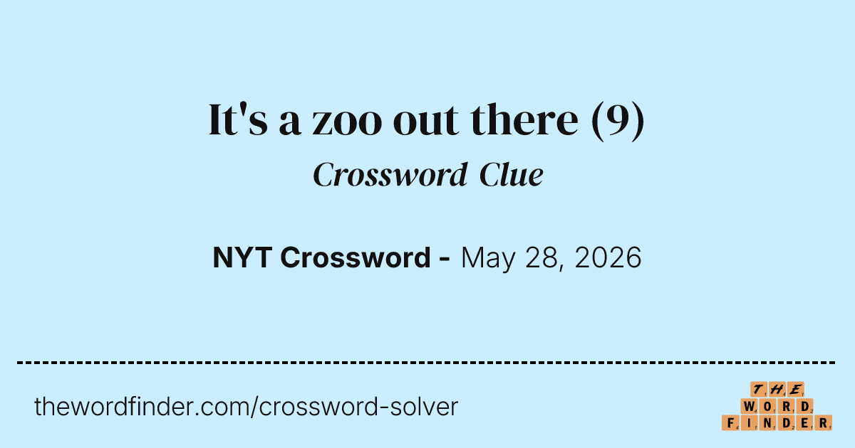 It's a zoo out there — Crossword Clue