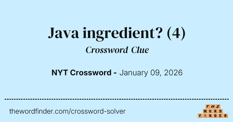 Java ingredient? — Crossword Clue