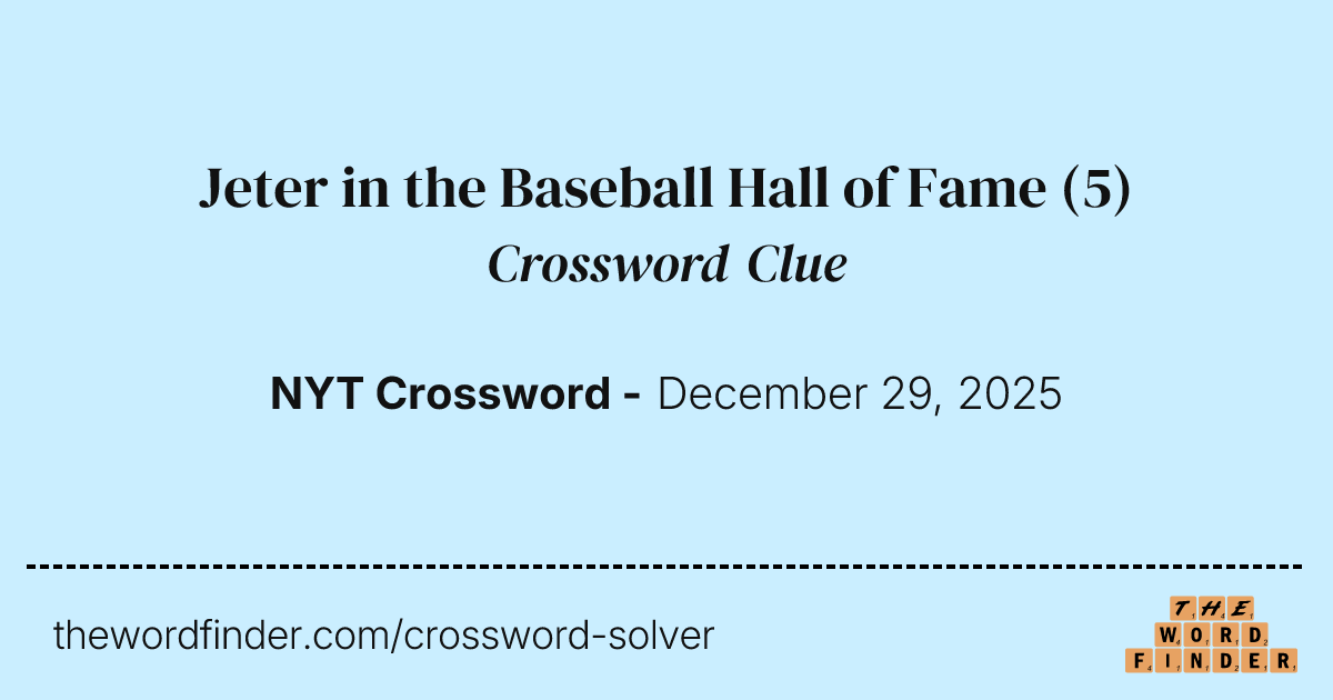 Jeter in the Baseball Hall of Fame — Crossword Clue