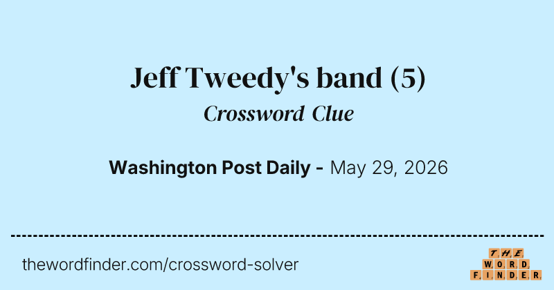 Jeff Tweedy's band — Crossword Clue