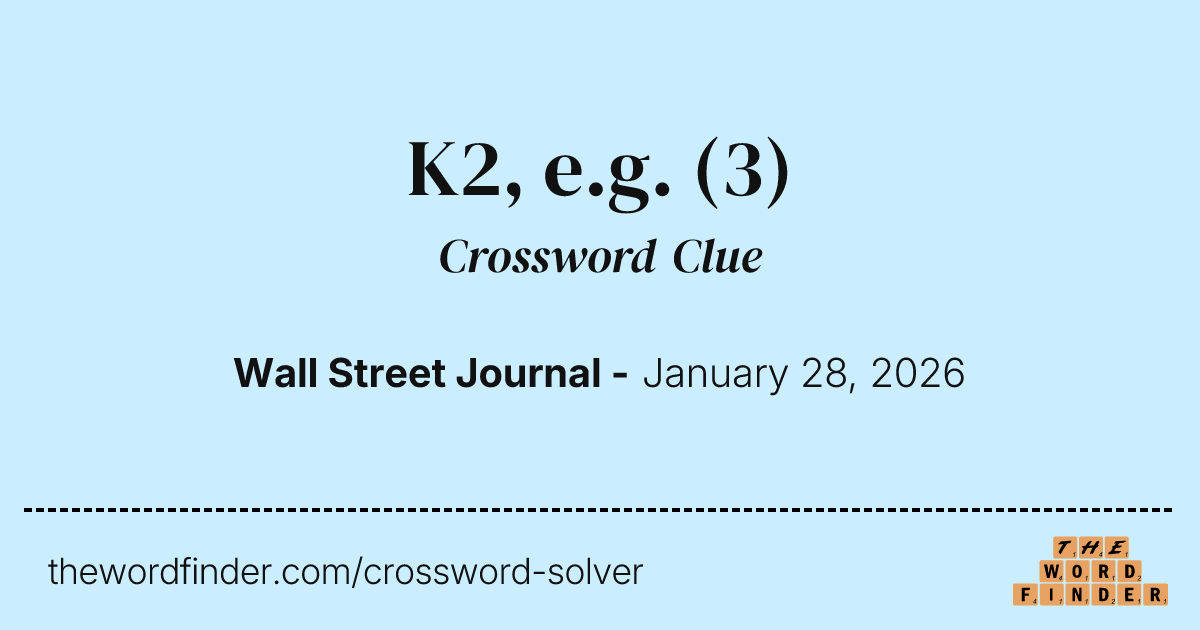 K2, e.g. — Crossword Clue