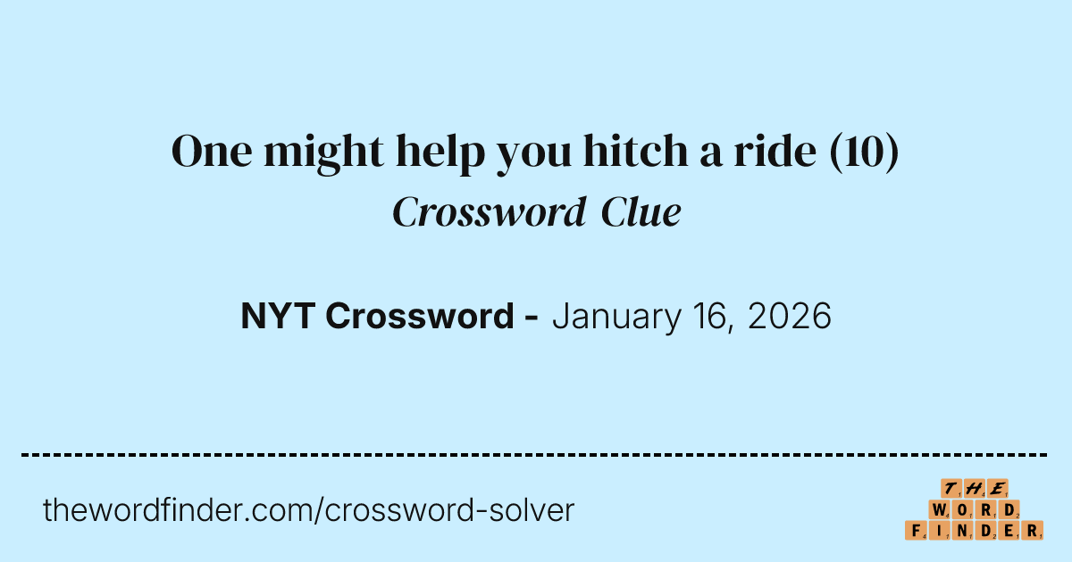 One might help you hitch a ride — Crossword Clue