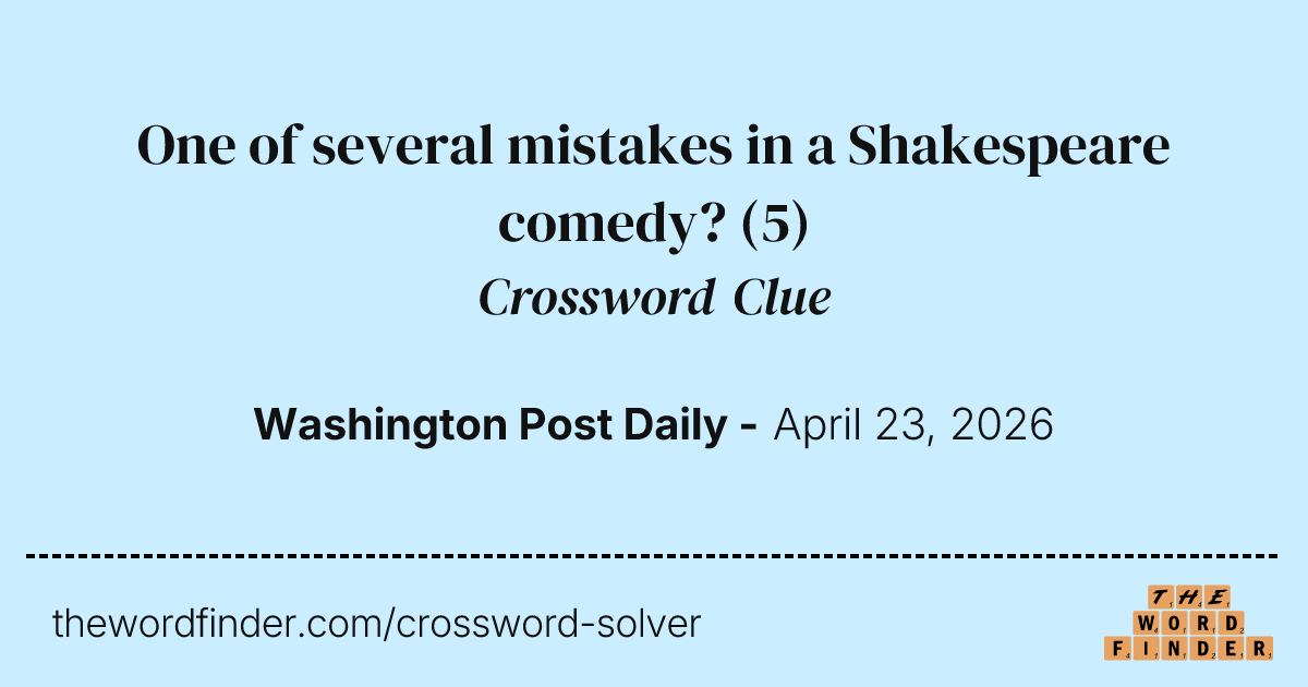 One of several mistakes in a Shakespeare comedy? — Crossword Clue