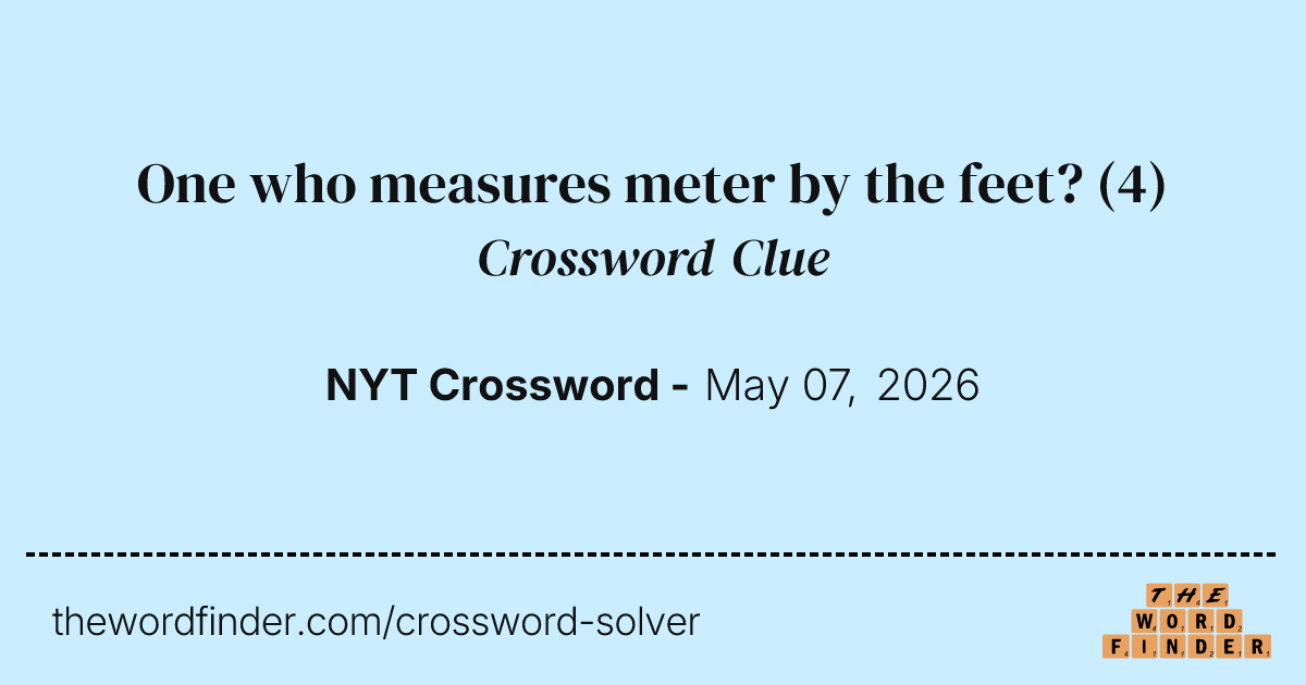 One who measures meter by the feet? — Crossword Clue