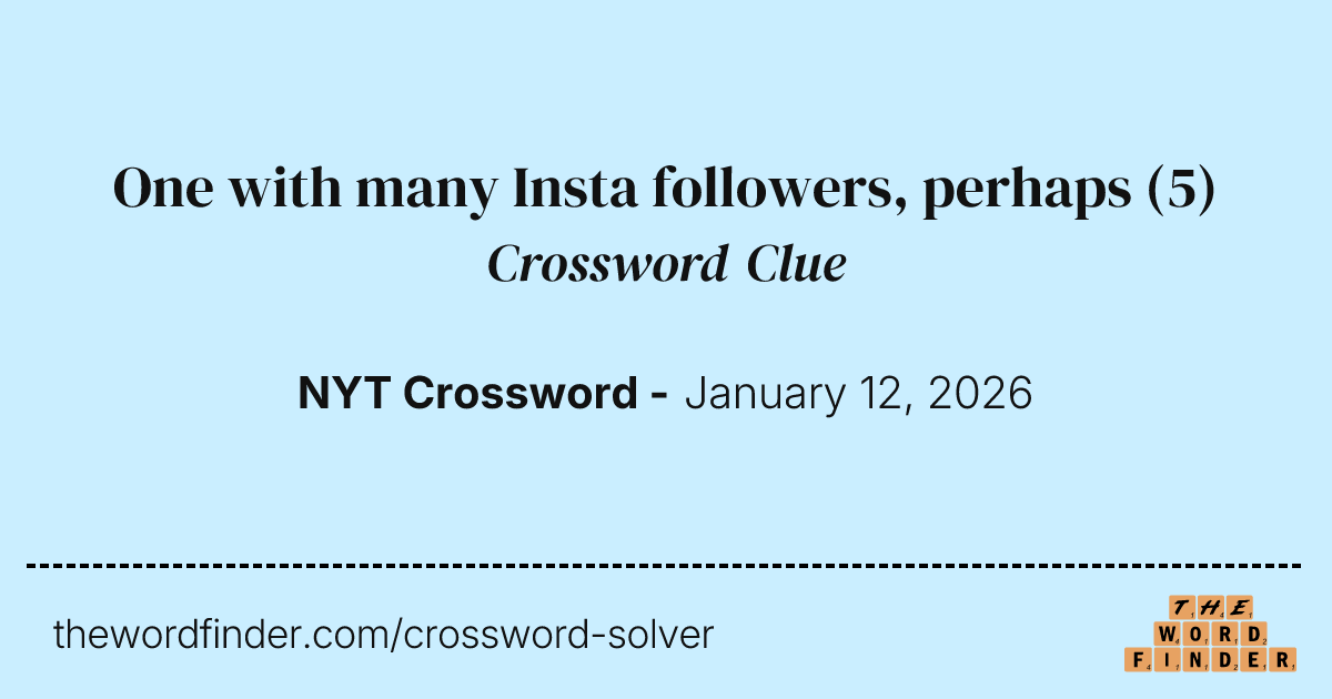 One with many Insta followers, perhaps — Crossword Clue