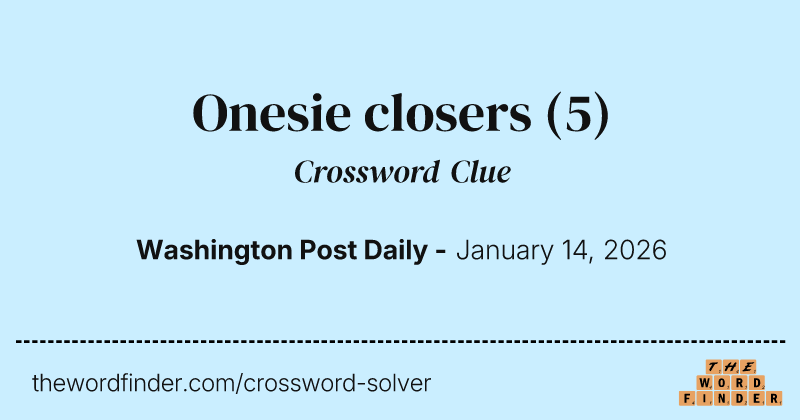 Onesie closers — Crossword Clue
