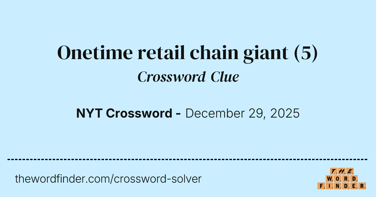 Onetime retail chain giant — Crossword Clue