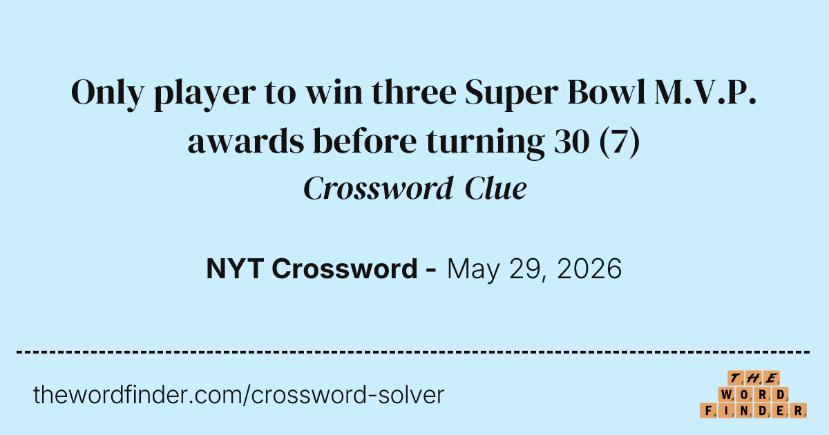 Only player to win three Super Bowl M.V.P. awards before turning 30 ...