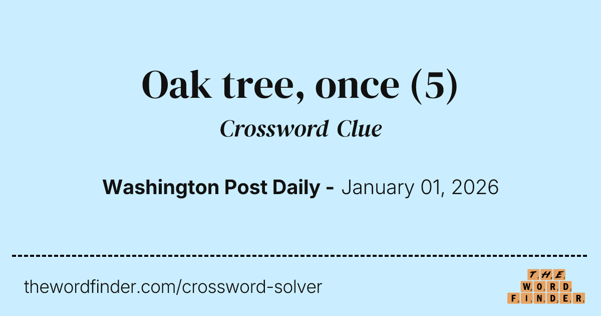 Oak tree, once — Crossword Clue