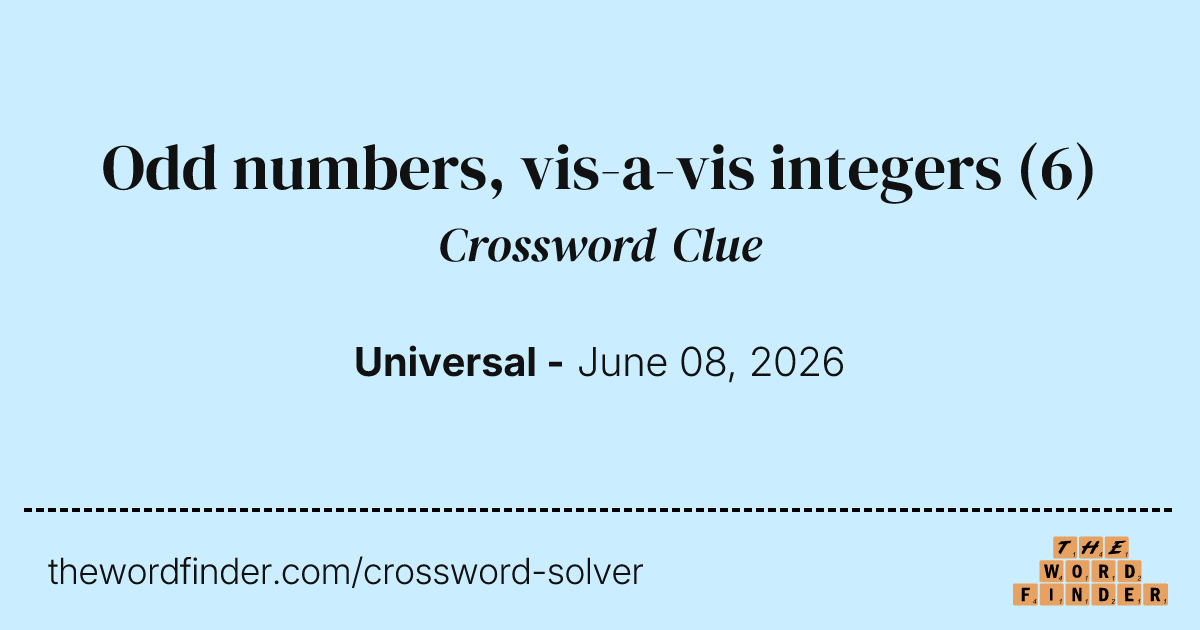 Odd numbers, vis-a-vis integers — Crossword Clue