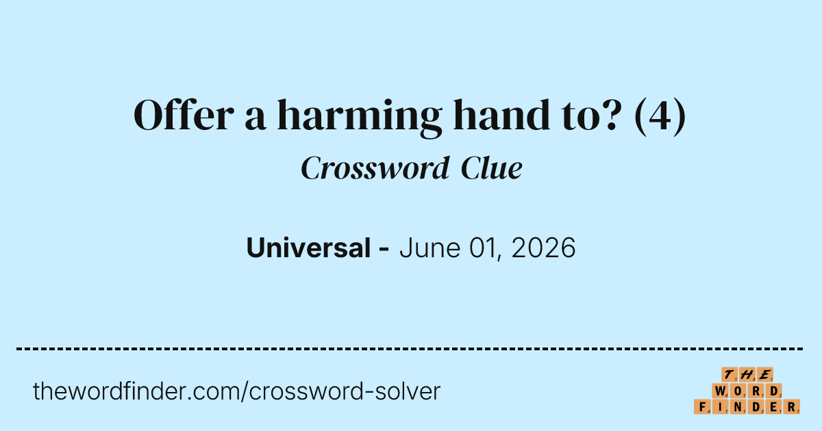 Offer a harming hand to? — Crossword Clue