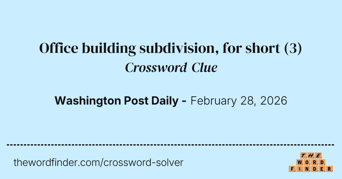 Office building subdivision, for short — Crossword Clue