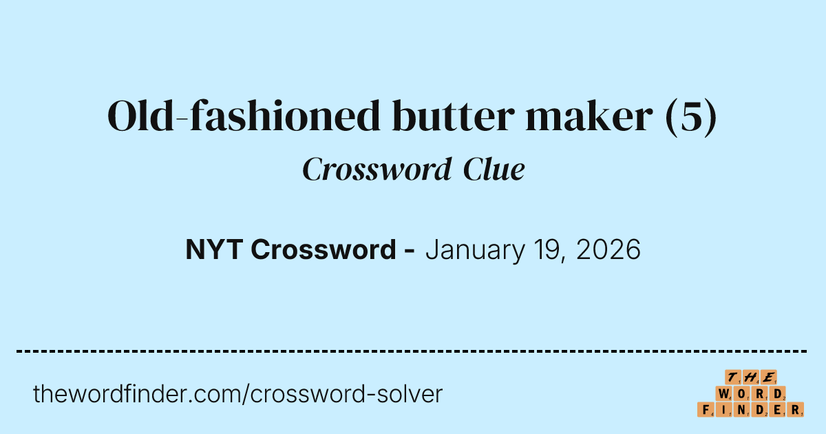 Old-fashioned butter maker — Crossword Clue