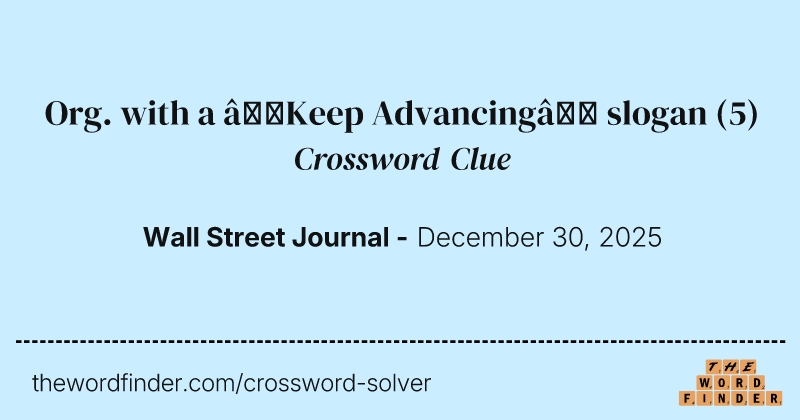 Org. with a “Keep Advancing” slogan — Crossword Clue