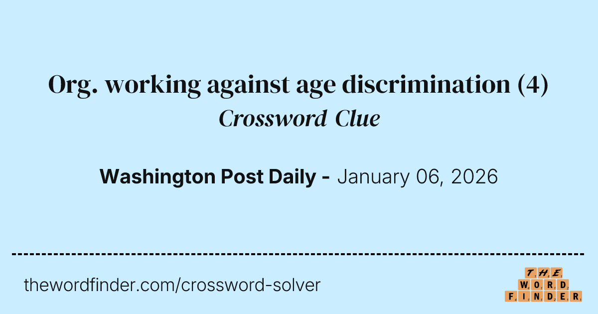 Org. working against age discrimination — Crossword Clue
