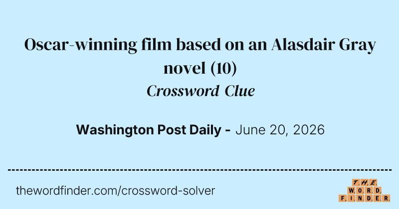 Oscar-winning film based on an Alasdair Gray novel — Crossword Clue