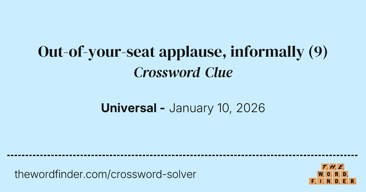 Out-of-your-seat applause, informally — Crossword Clue