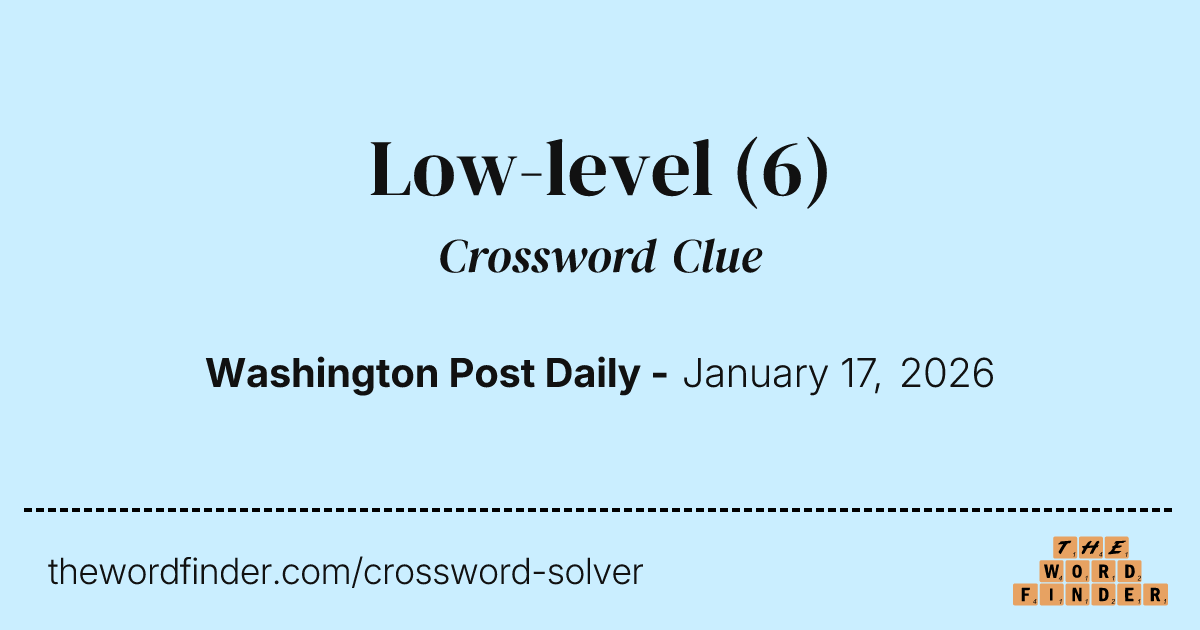 Low-level — Crossword Clue