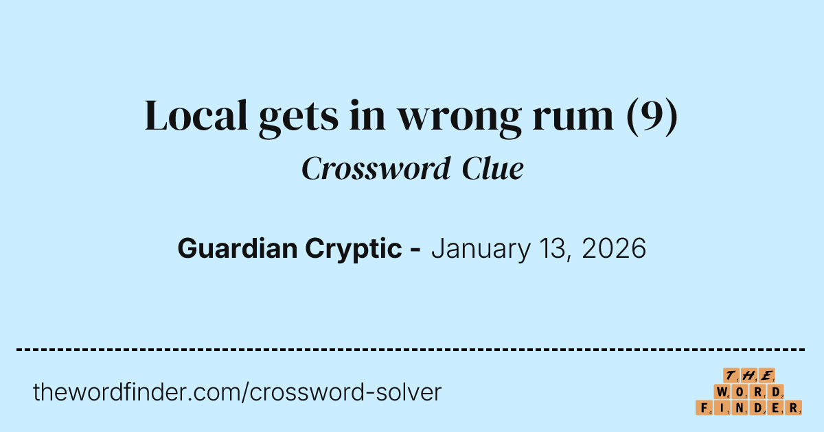 Local gets in wrong rum — Crossword Clue
