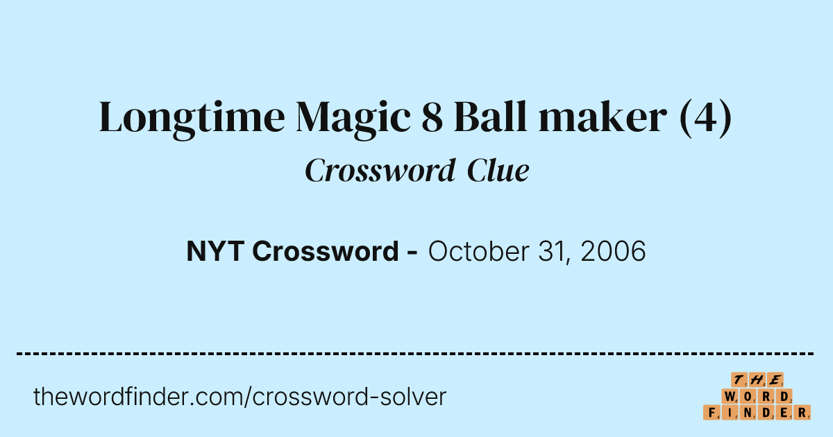 Longtime Magic 8 Ball maker — Crossword Clue