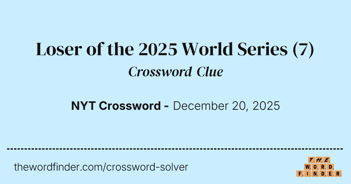 Loser of the 2025 World Series — Crossword Clue