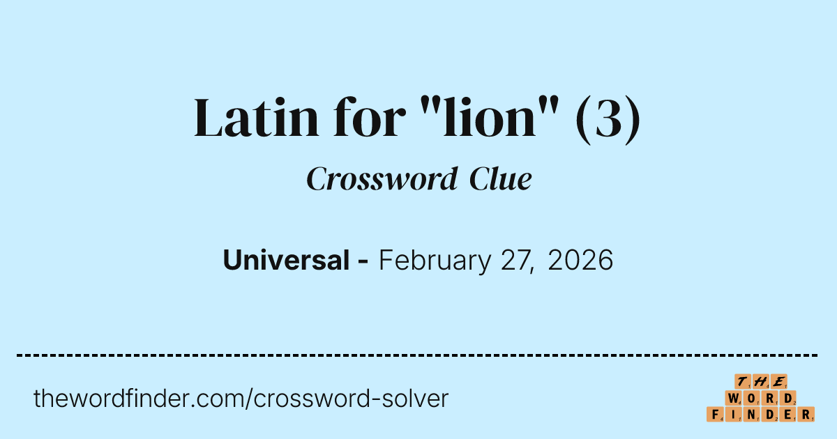 Latin for "lion" — Crossword Clue