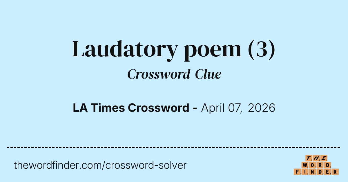 Laudatory poem — Crossword Clue