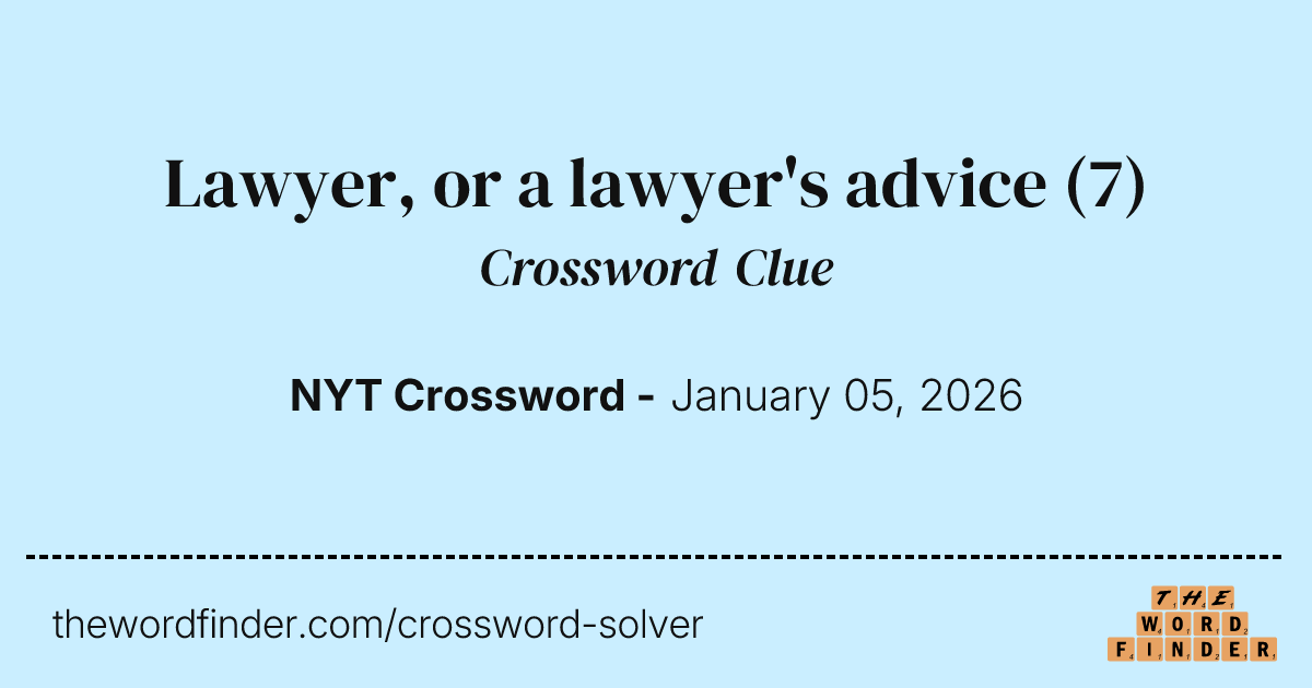 Lawyer, or a lawyer's advice — Crossword Clue