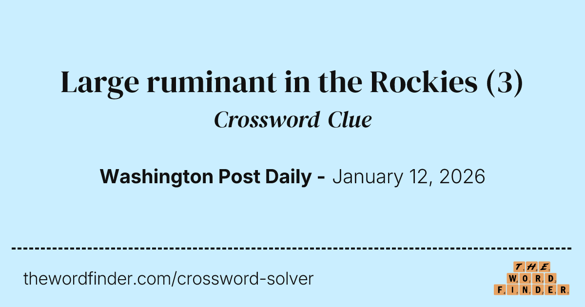 Large ruminant in the Rockies — Crossword Clue