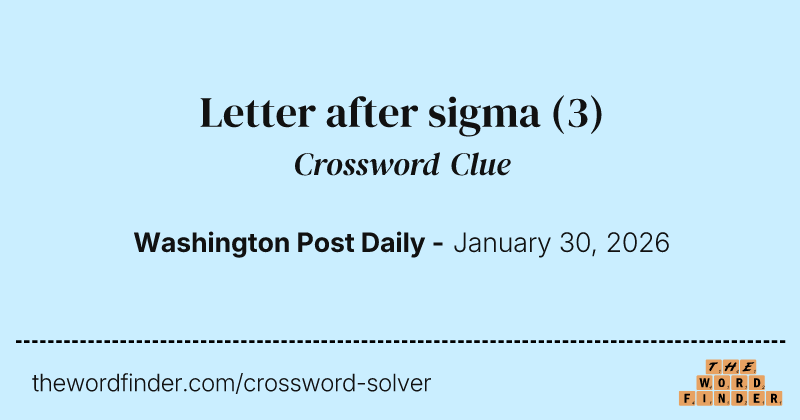 Letter after sigma — Crossword Clue
