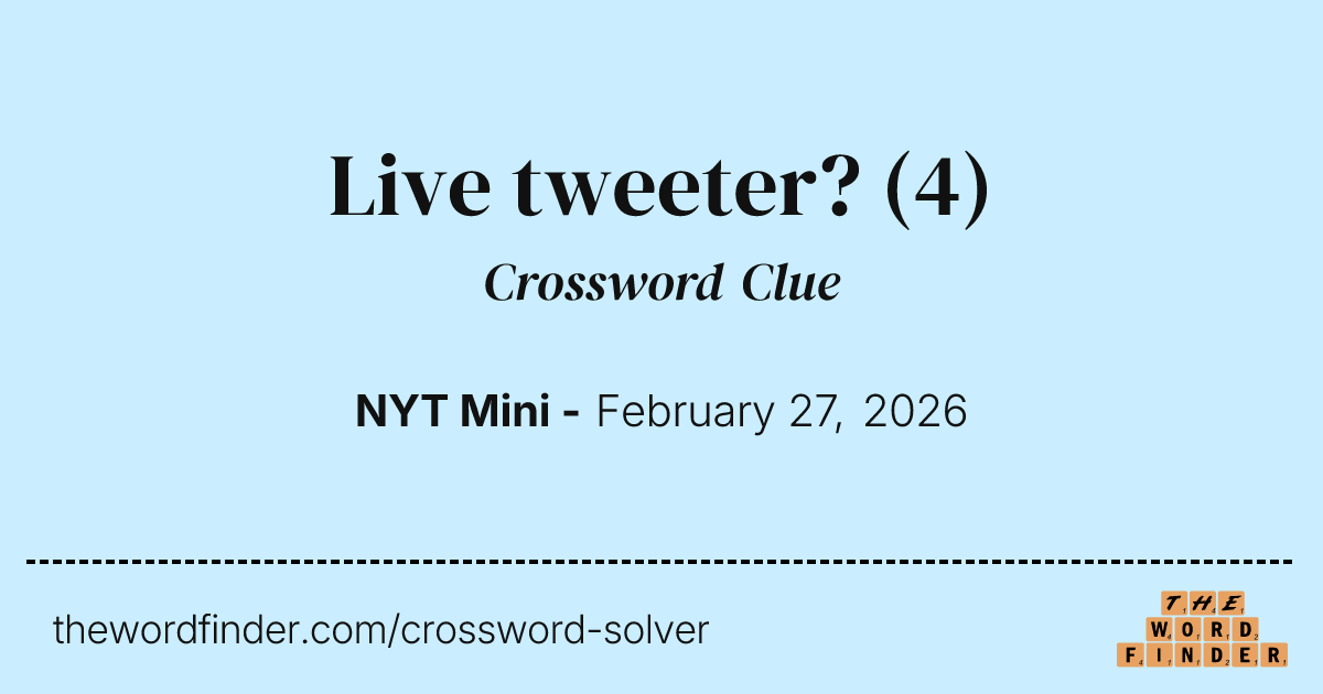 Live tweeter? — Crossword Clue