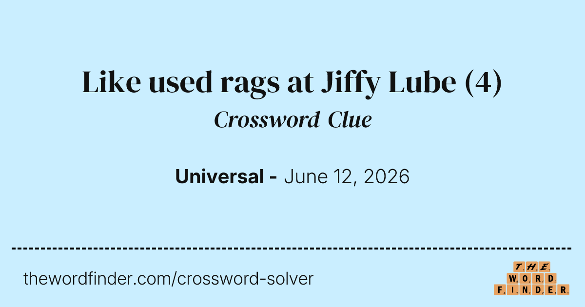Like used rags at Jiffy Lube — Crossword Clue