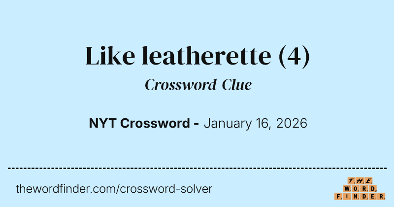 Like leatherette — Crossword Clue