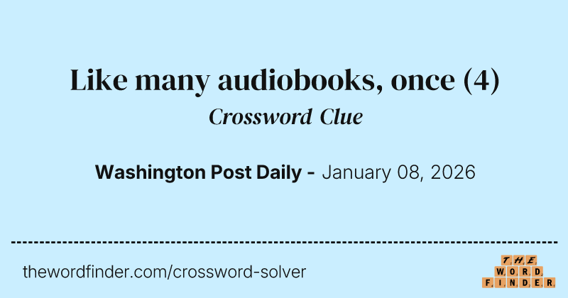 Like many audiobooks, once — Crossword Clue