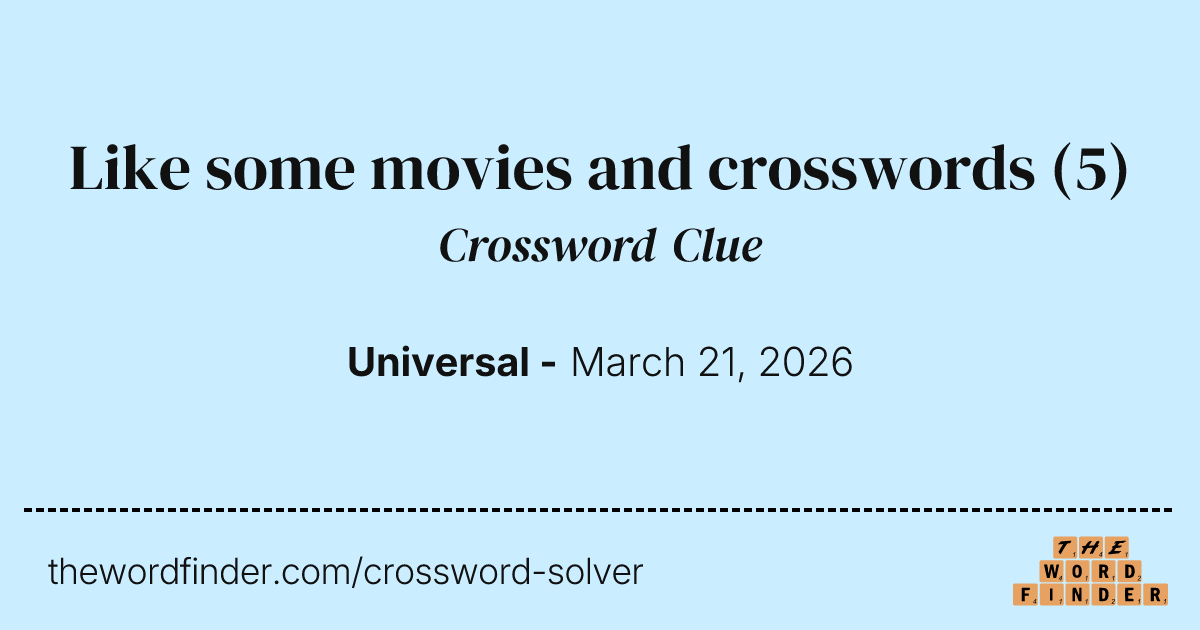 Like some movies and crosswords — Crossword Clue