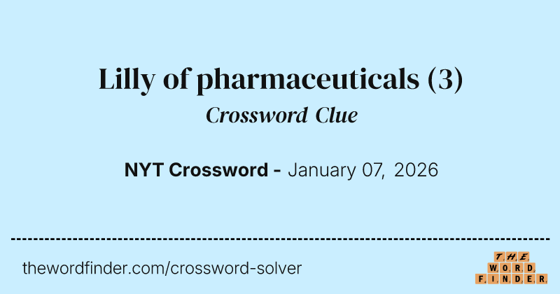 Lilly of pharmaceuticals — Crossword Clue
