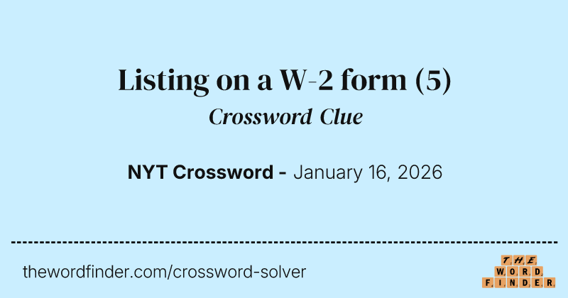 Listing on a W-2 form — Crossword Clue