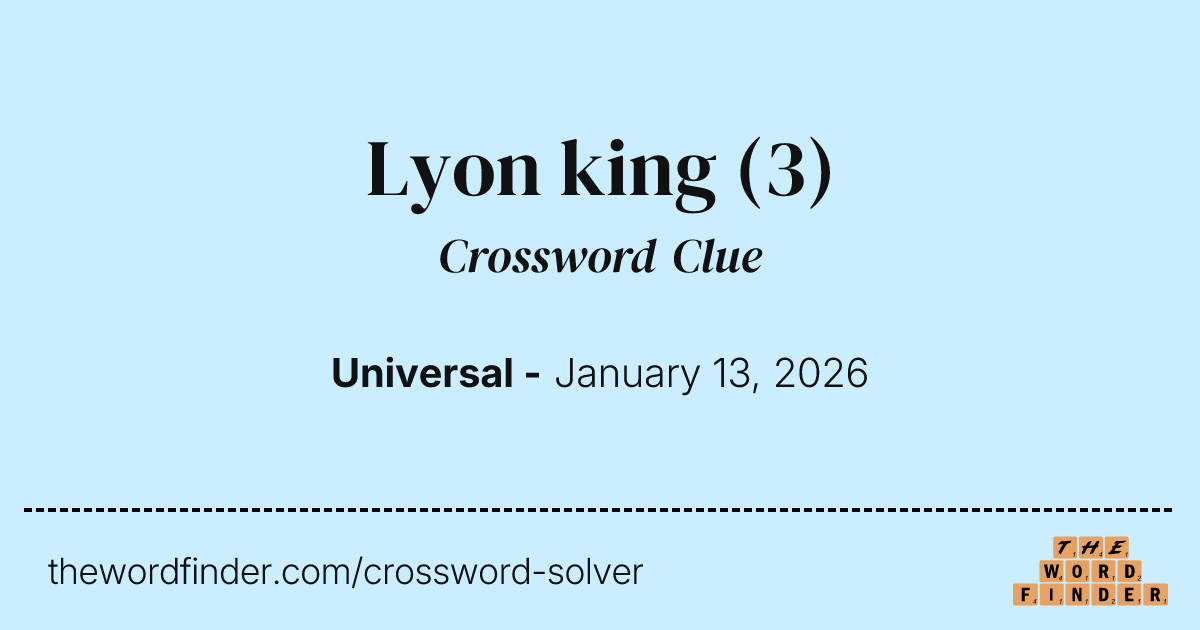 Lyon king — Crossword Clue