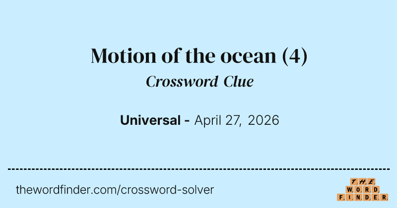 Motion of the ocean — Crossword Clue