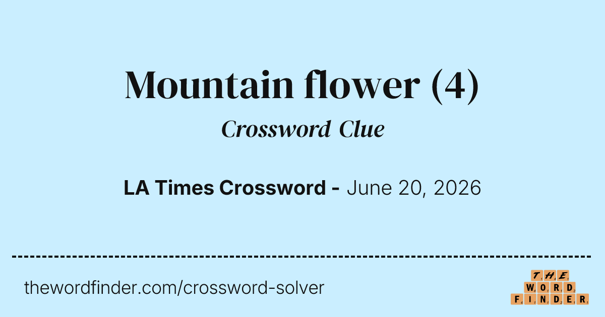 Mountain flower — Crossword Clue